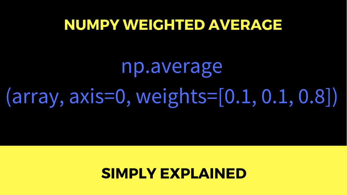 How To Calculate The Weighted Average Of A Numpy Array In Python Be On The Right Side Of Change