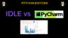 Python IDLE vs PyCharm – Be on the Right Side of Change