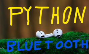 How to Scan for Bluetooth Devices with Python Library – Be on the Right Side of Change