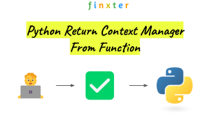 Python Return Context Manager From Function – Be on the Right Side of ...